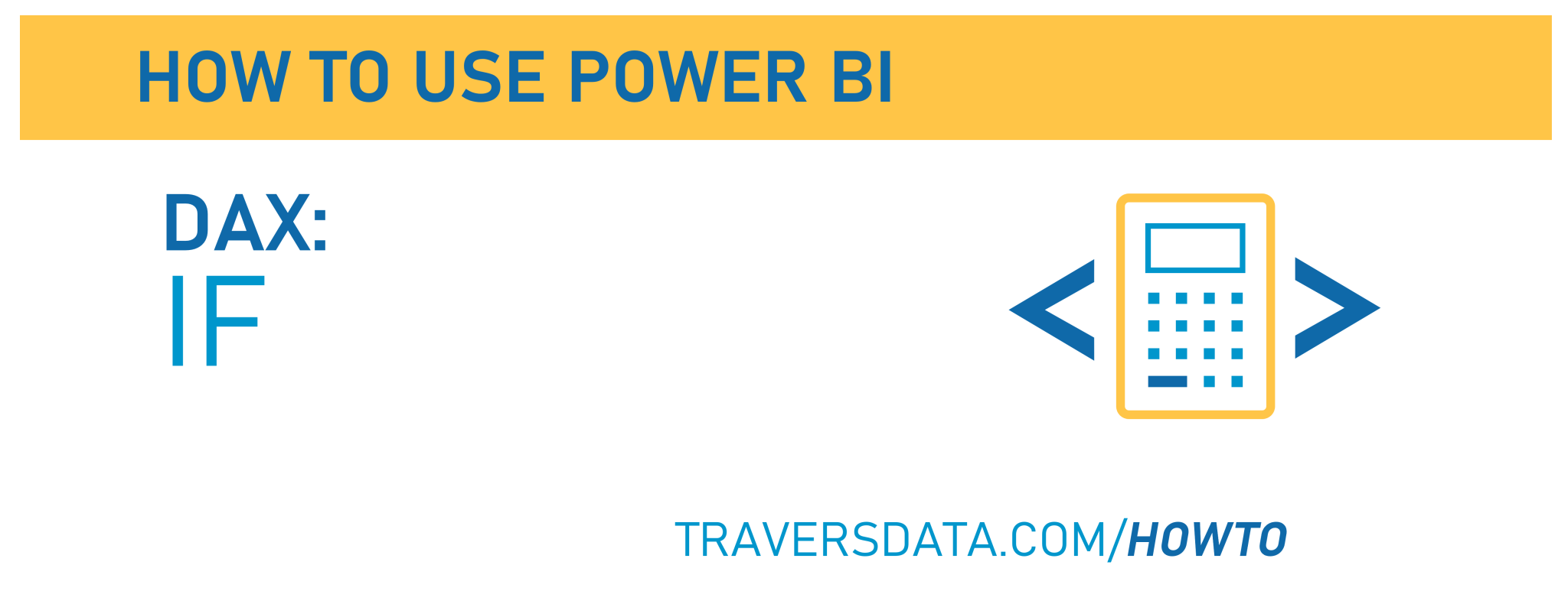 Power BI DAX: IF - Travers Data