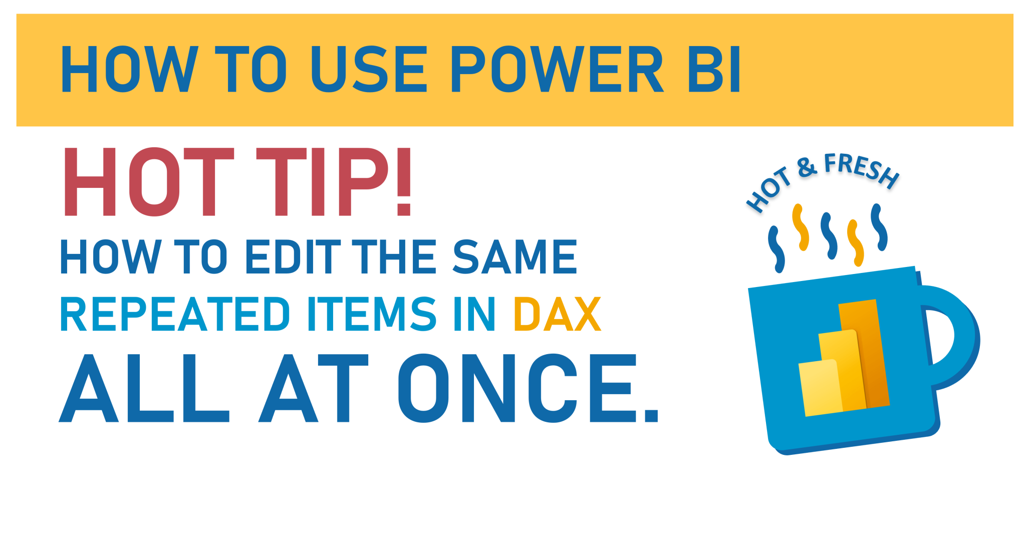 How to edit the same repeated items in DAX all at once. - Travers Data