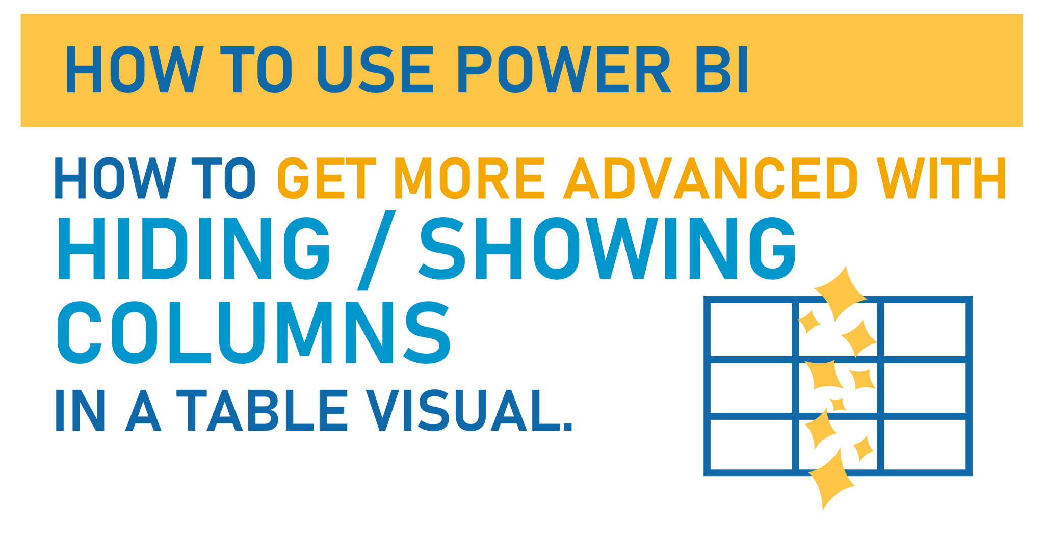 How to get more Advanced with hiding/showing columns in a Table Visual. - Travers Data